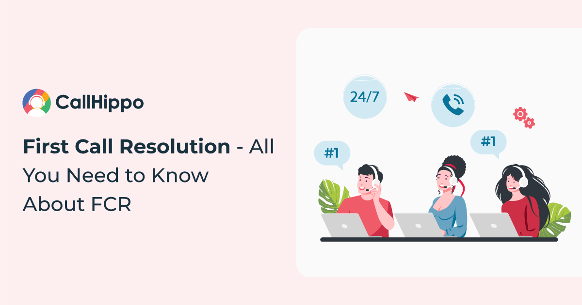 What Is First Call Resolution & How to Calculate FCR Rate?