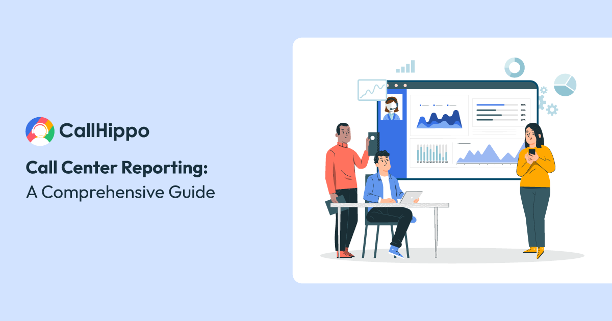 Call Center Reporting: A Detailed Guide With Best Practices